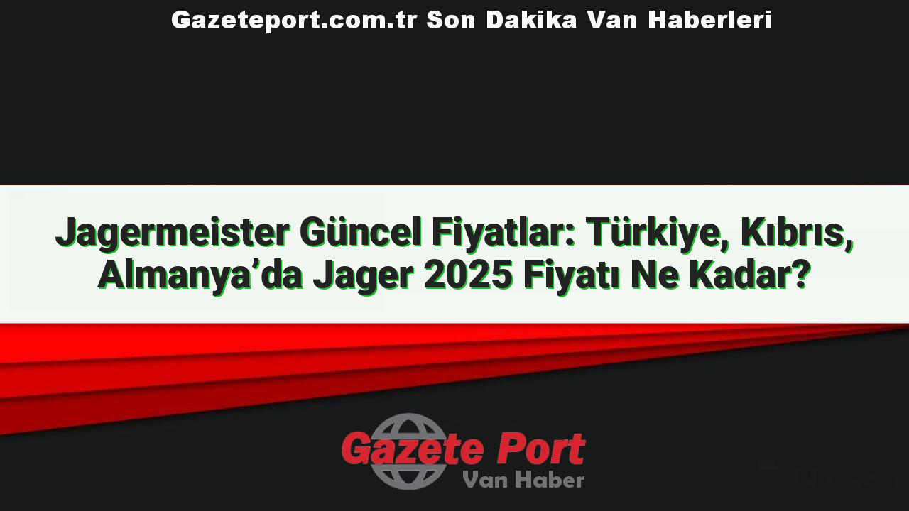 Jagermeister Güncel Fiyatlar: Türkiye, Kıbrıs, Almanya'da Jager 2025 Fiyatı Ne Kadar? - İst Haberler
